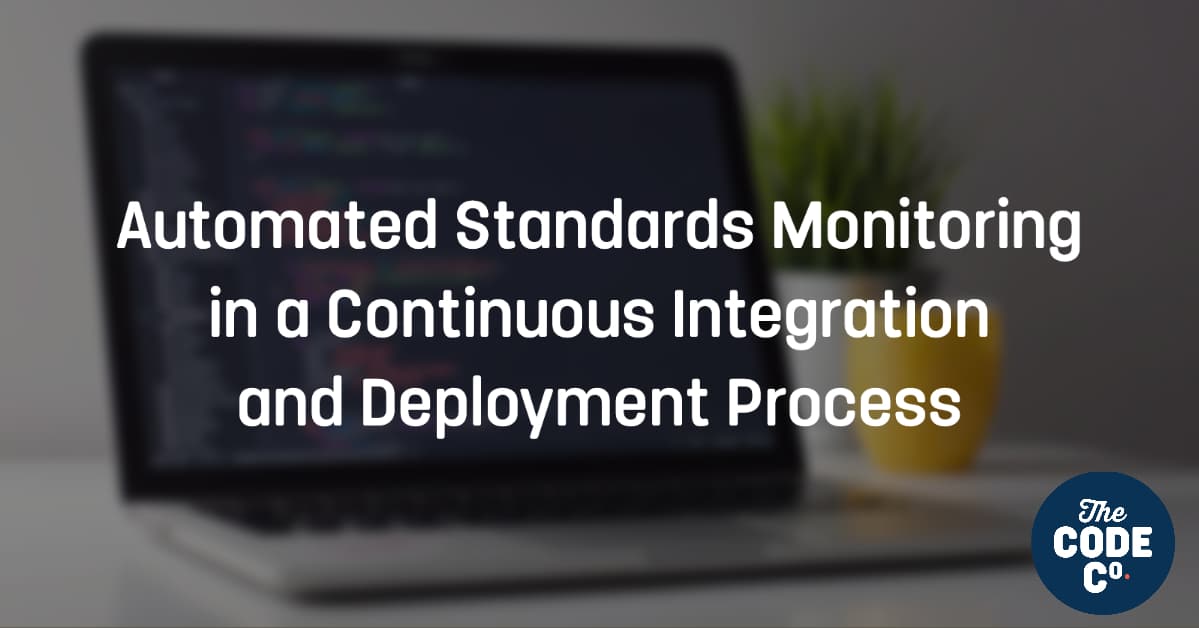 You Need Automated Standards Monitoring in a CI/CD Process